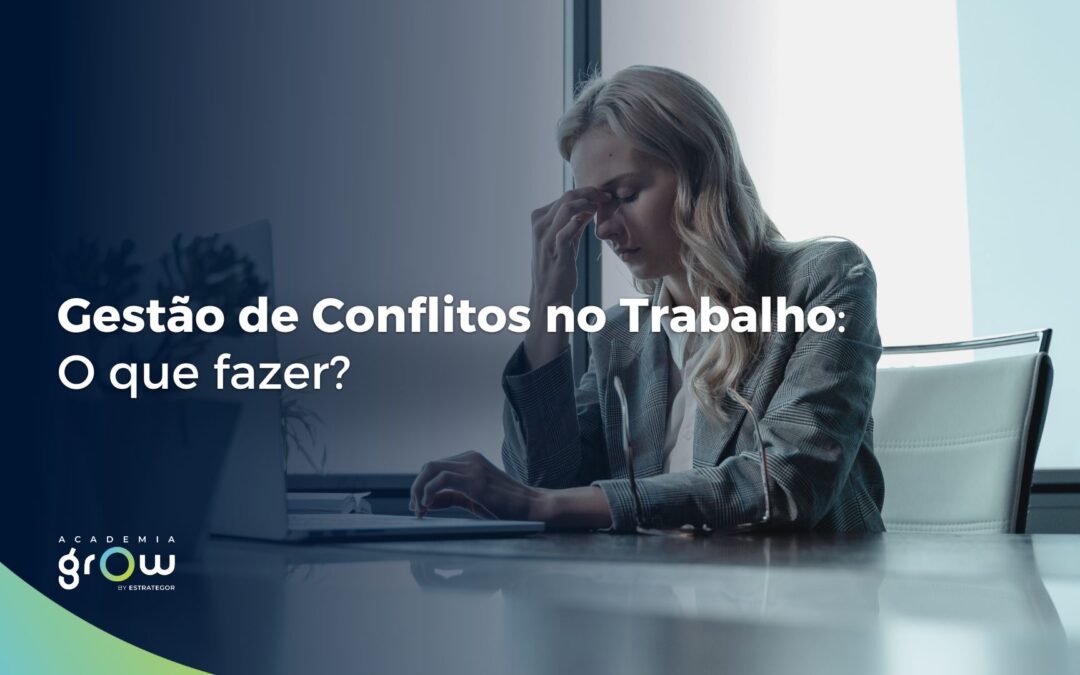 Gestão de Conflitos no Trabalho: o que fazer? - Academia Grow